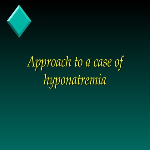 PPT on Approach to a case of hyponatremia | PPT