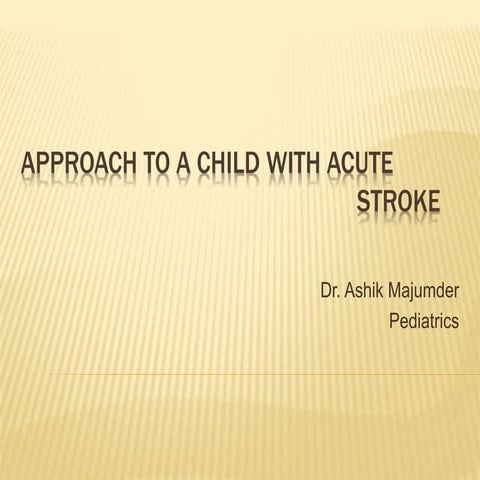 Approach to a child with acute stroke | PPTX