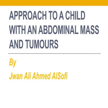 Approach to a Child with an Abdominal Mass and tumours.pptx