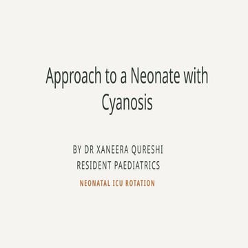 Approach to a Neonate with cyanosis by Dr Xaneera.pptx