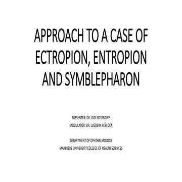 Approach to a patient with ectropion, entropion, symblepharon.pptx