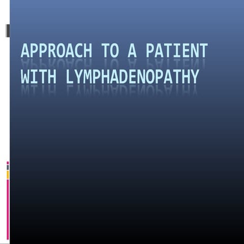 Approach+to+a+patient+with+lymphadenopathy | PPT