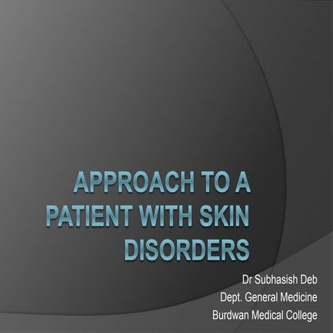 Approach to a patient with skin disorders | PPTX
