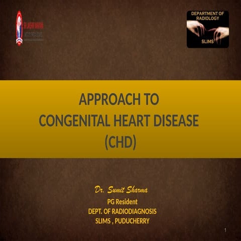 Approach to CHD - Dr. Sumit Sharma MD(RD), PDF in IO.pptx
