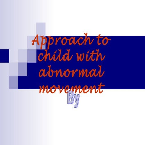 Approach to child with abnormal movement | PPT