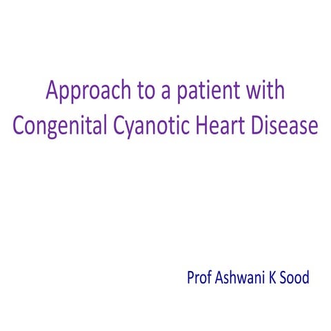 Approach to congenital cyanotic heart diseases.pptx