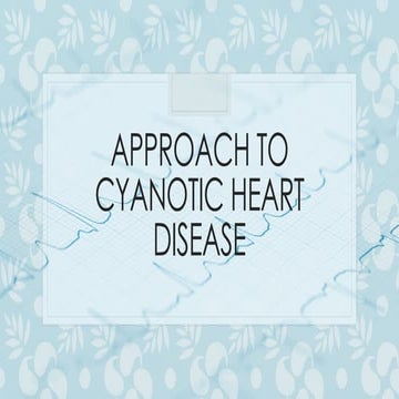 APPROACH TO CYANOTIC HEART DISEASE.pptx