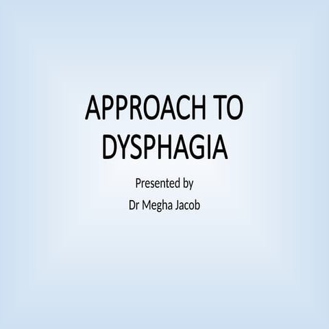 APPROACH TO DYSPHAGIA CLINICAL APPROACH. | PPTX