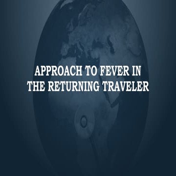 Approach to fever in the returning traveler.pptx