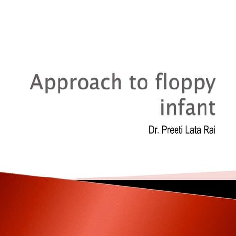 approach to a floppy infant- for post graduates | PPTX