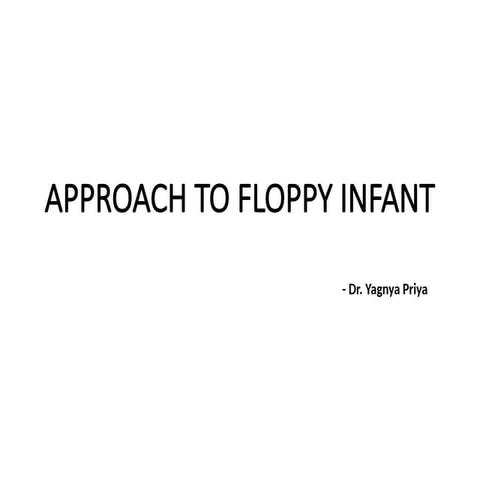 Approach_to_floppy_infant_presentation_slides | PPTX