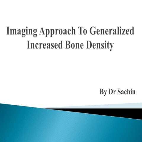 Approach to generalised increased bone density | PPTX