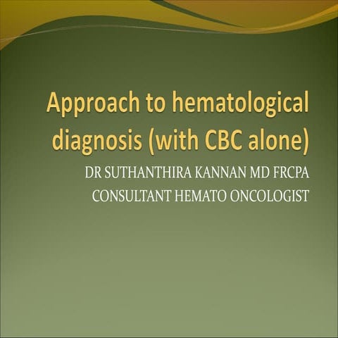 Approach to hematological diagnosis (with cbc alone | PPT