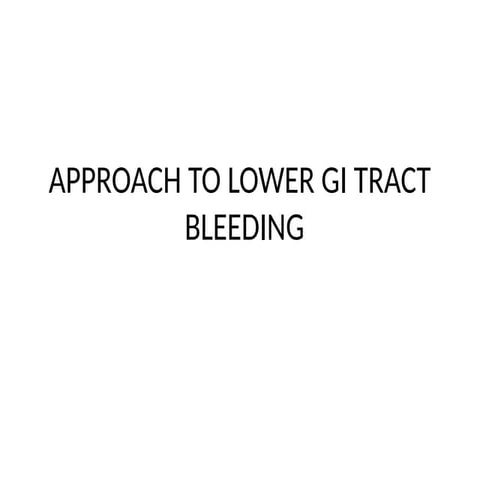 APPROACH TO LOWER GI TRACT BLEEDING.pptx