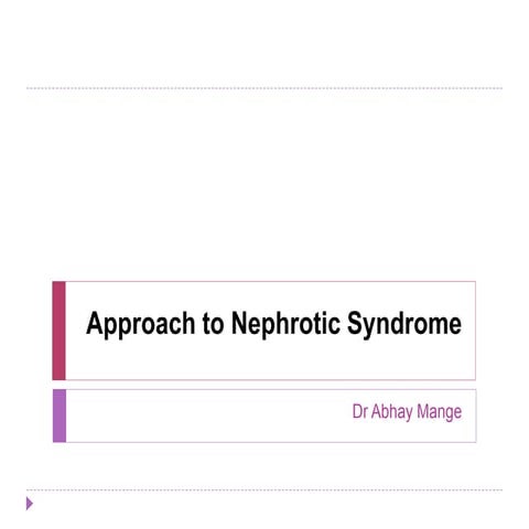 Approach to nephrotic syndrome | PPTX