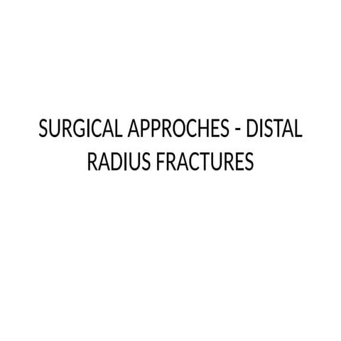 APPROCHES TO DISTAL RADIUS FRACTURES-.pptx