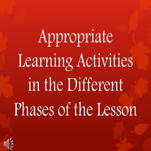 Appropriate learning activities in the different phases of the lesson ...