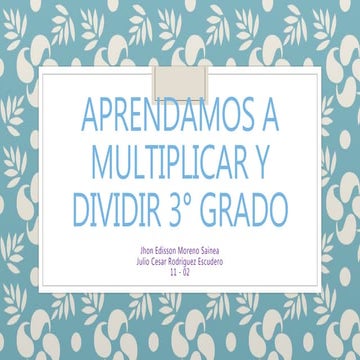 Aprendamos a Multiplicar Y Dividir 3° Grado | PPTX