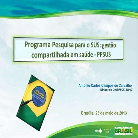 Programa Pesquisa para o SUS: Gestão Compartilhada em Saúde PPSUS | PPTX