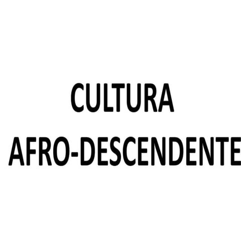 Cultura afro descendente | PPTX