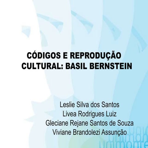 Códigos e reprodução cultural de Basil Bernstein | PPTX