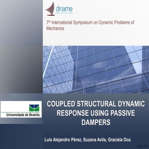 COUPLED STRUCTURAL DYNAMIC RESPONSE USING PASSIVE DAMPERS | PPT