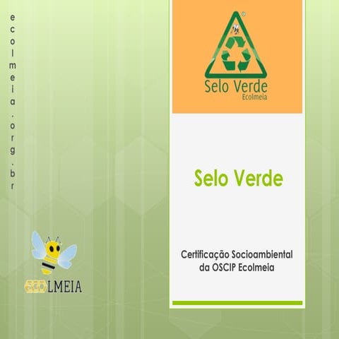 Apresentação Selo Verde Ecolmeia | PPSX