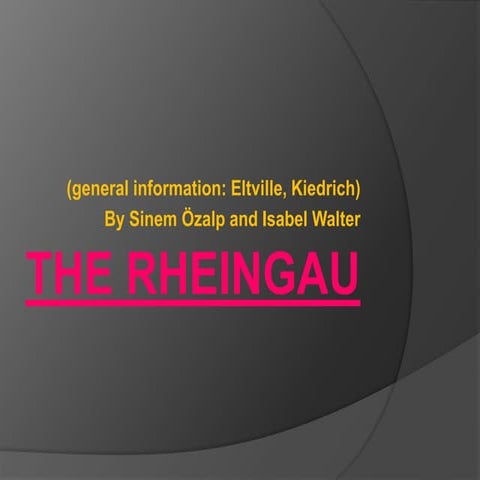 A presentation about the rheingau! developed by sinem özalp & isabel ...