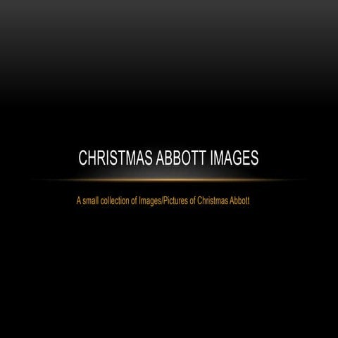 A presentation of collection of pics christmas abbott | PPTX