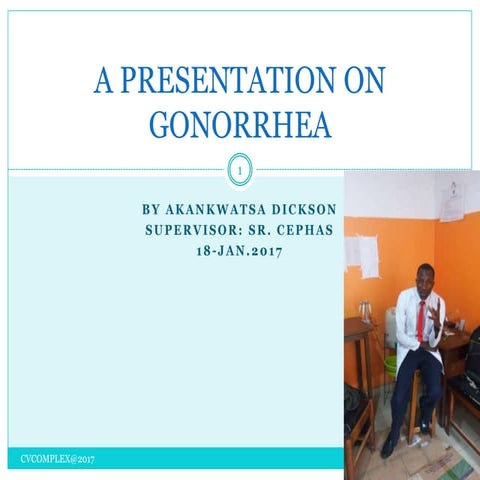 A presentation on gonorrhea | PPTX