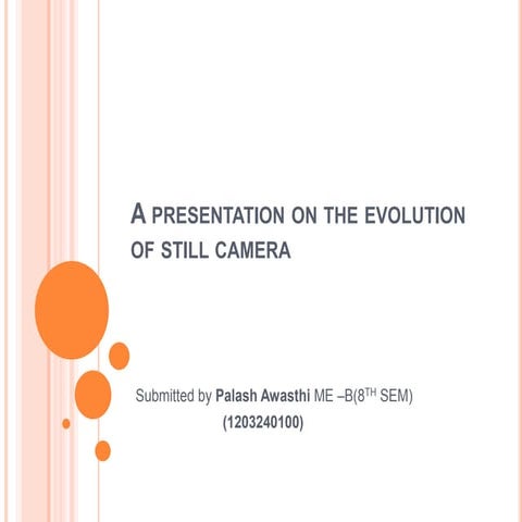 A presentation on the evolution of still camera | PPTX
