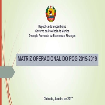 Apresent Matriz Operacional PQG 2015_2019 chimoio.ppt