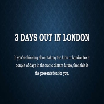 3 Days Out In London | PPT