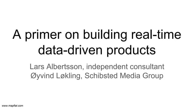 A primer on building real time data-driven products | PPT A primer on building real time data-driven products | PPT