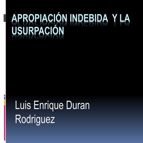 Apropiación indebida y la usurpación | PPTX