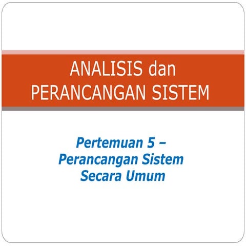 Analisis Perancangan Sistem Secara Umum 1 | PPT