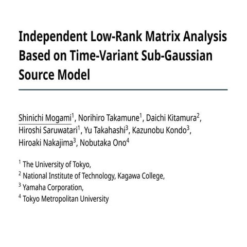 Independent Low Rank Matrix Analysis Based On Time Variant Sub Gaussian Source Model Ppt 