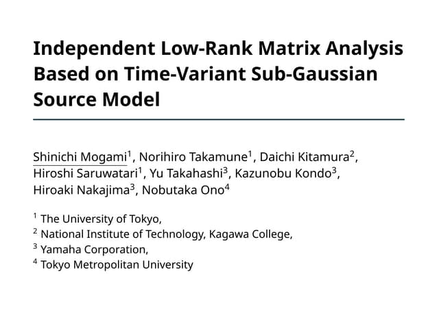 Independent Low Rank Matrix Analysis Based On Time Variant Sub Gaussian Source Model Ppt