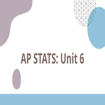 AP STATS_ Unit 6.pptx for unit 6 of ap statistics | PPTX