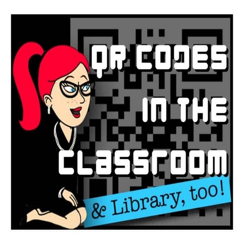 QR Codes in the Classroom & the Library, too! | PPT
