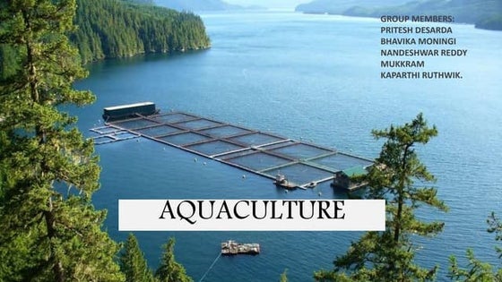 Aquaculture and Fisheries • brief background of aquaculture • types of ...