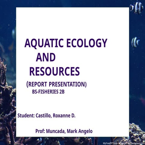 AQUATIC-ECOLGY-AND-RESOURCES-REPORT.pptx