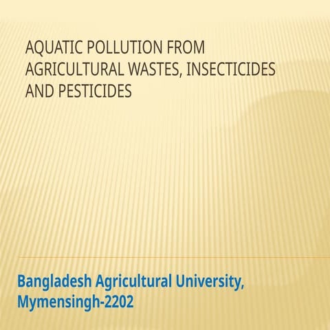 Aquatic pollution from agricultural wastes, insecticides and pesticides ...