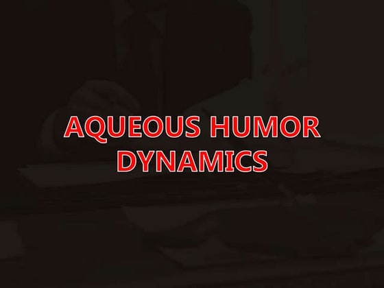 Production and flow of aqueous humor | PPTX