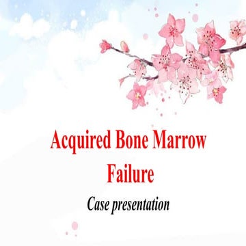 Aquired BM failure .The bone marrow failure syndromes comprise a group ...