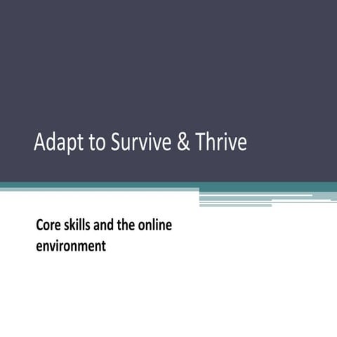 Adapt to survive and thrive: core skills and the online environment | PPT