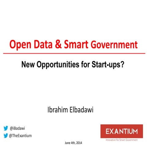 Open Data & Smart Government by Exantium - ArabNet Digital Summit 2014 | PPTX