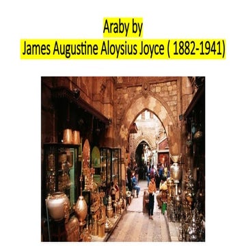 Araby , it is a short story written by James Joyce | PPTX