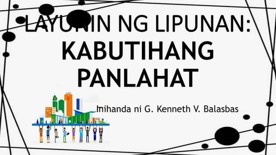 Esp 9 Modyul 1: Layunin ng Lipunan: Kabutihang Panlahat | PPT