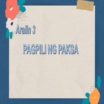 Aralin-3-Pagpili-ng-Paksa Aralin-3-Pagpil.pptx